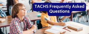 TACHS FAQ: Frequently asked questions about the TACHS exam and the high ...